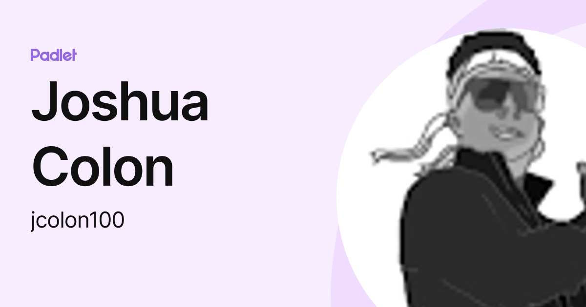 Joshua Colon (jcolon100) profile | Padlet