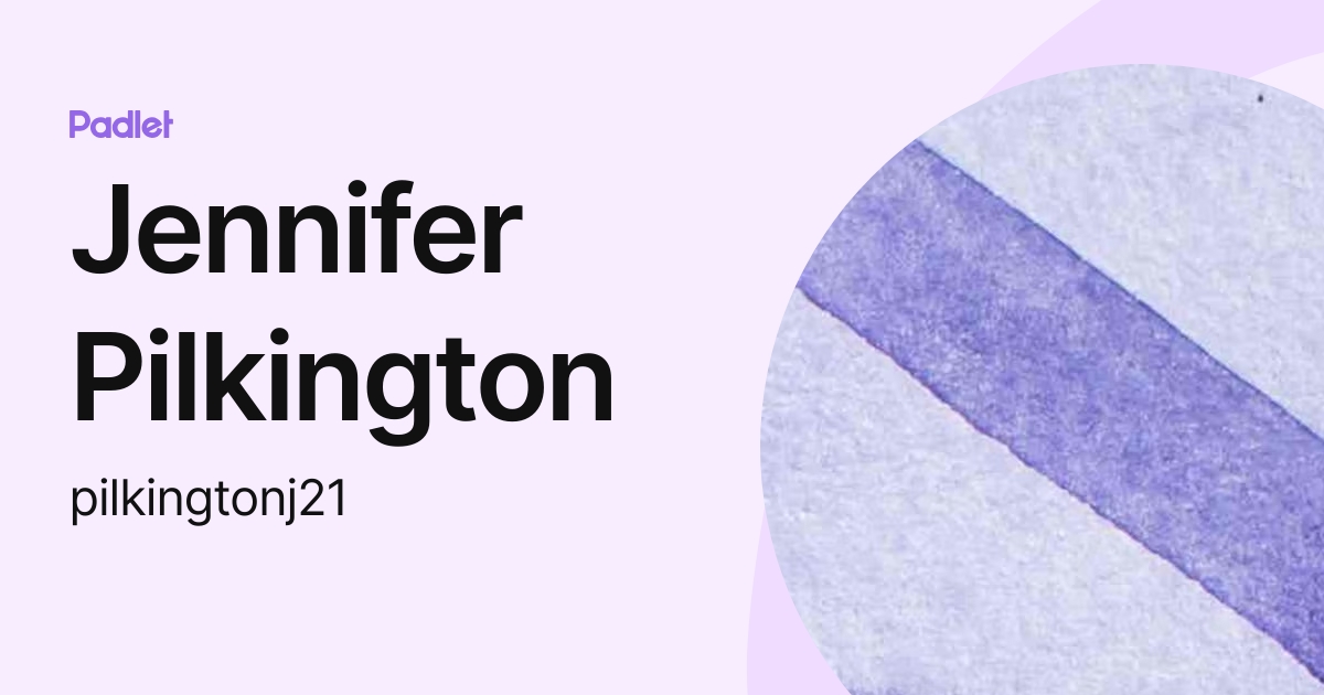 Jennifer Pilkington (pilkingtonj21) profile | Padlet