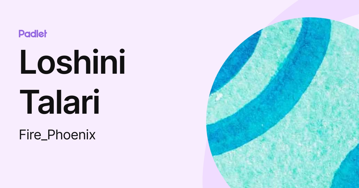 Loshini Talari (Fire_Phoenix) profile | Padlet