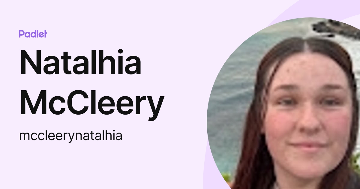 Natalhia McCleery (mccleerynatalhia) profile | Padlet