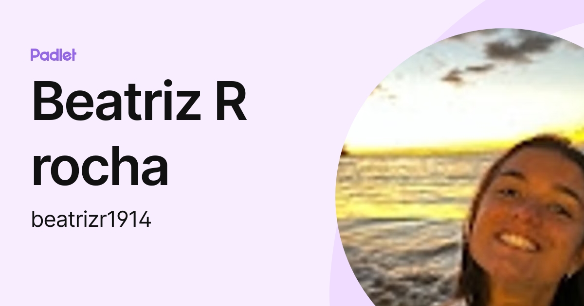 Beatriz R rocha (beatrizr1914) profile | Padlet