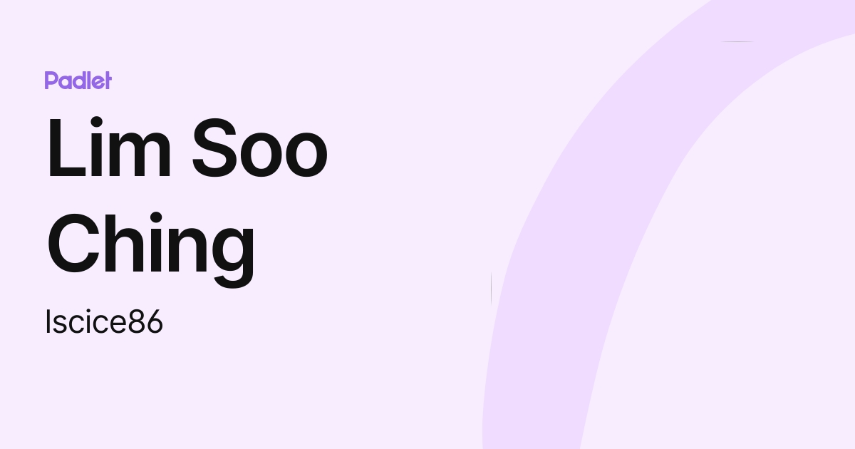 Lim Soo Ching (lscice86) profile | Padlet