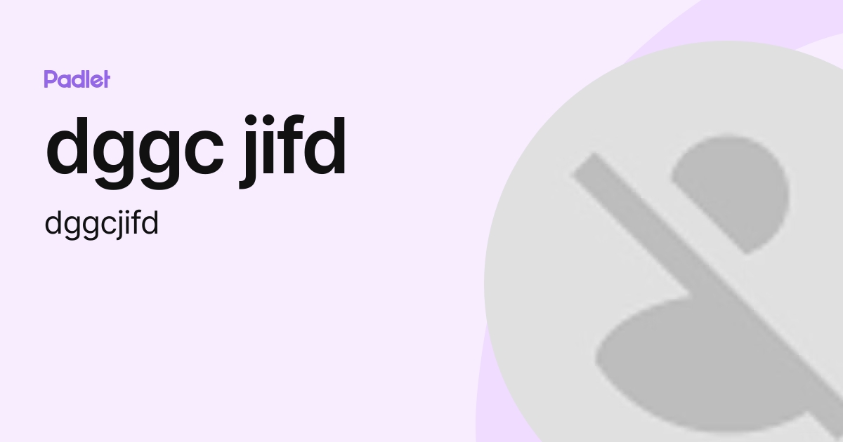 dggc jifd (dggcjifd) profile | Padlet
