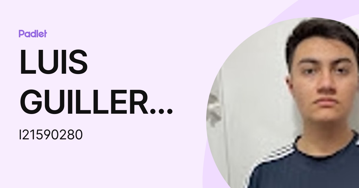 LUIS GUILLERMO GONZALEZ CARRILLO (l21590280) profile | Padlet