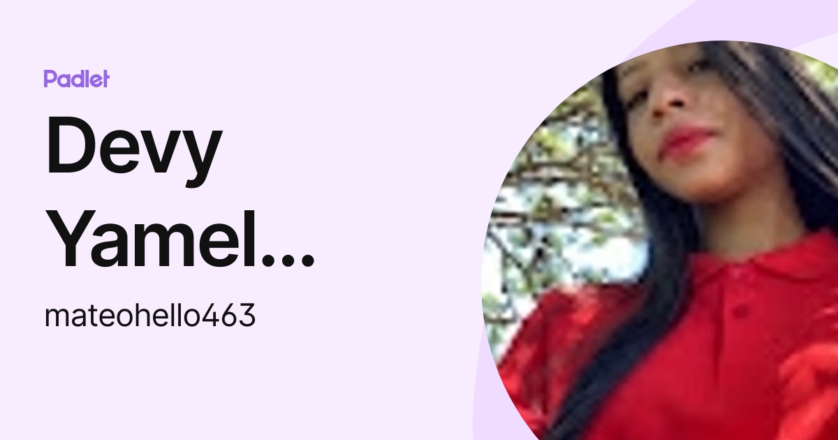 Devy Yamel Calderon Cordero (mateohello463) profile | Padlet