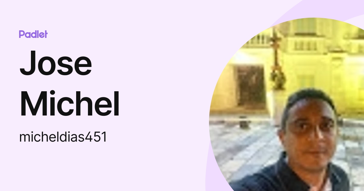 Jose Michel (micheldias451) profile | Padlet