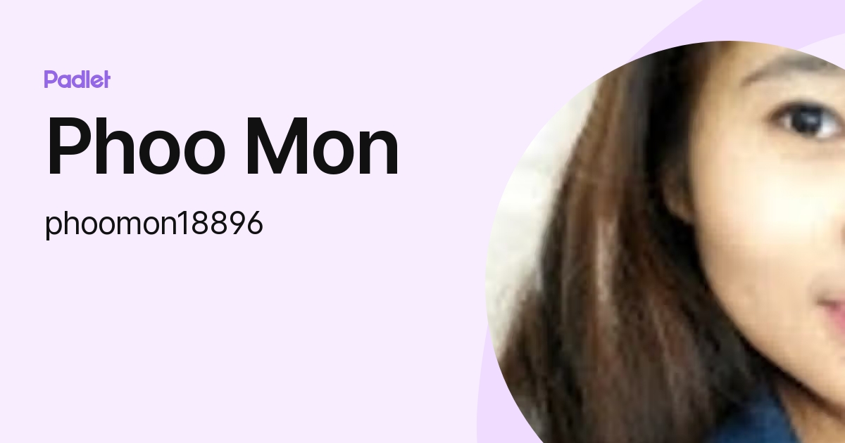 Phoo Mon (phoomon18896) profile | Padlet