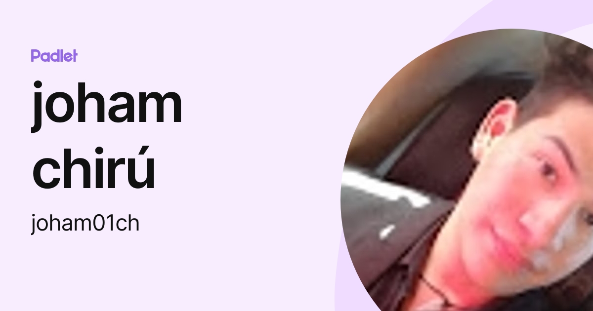 joham chirú (joham01ch) profile | Padlet