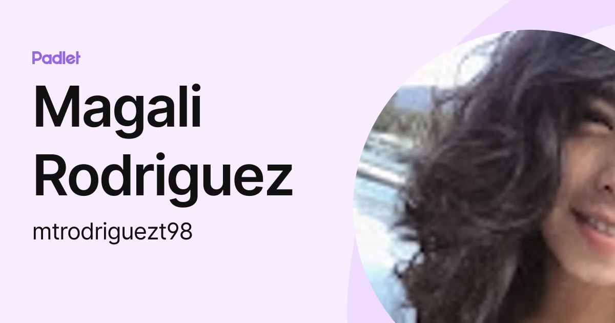 Magali Rodriguez (mtrodriguezt98) profile | Padlet