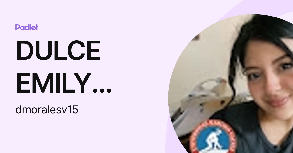 DULCE EMILY ABIGAIL MORALES VICENTE (dmoralesv15) profile | Padlet