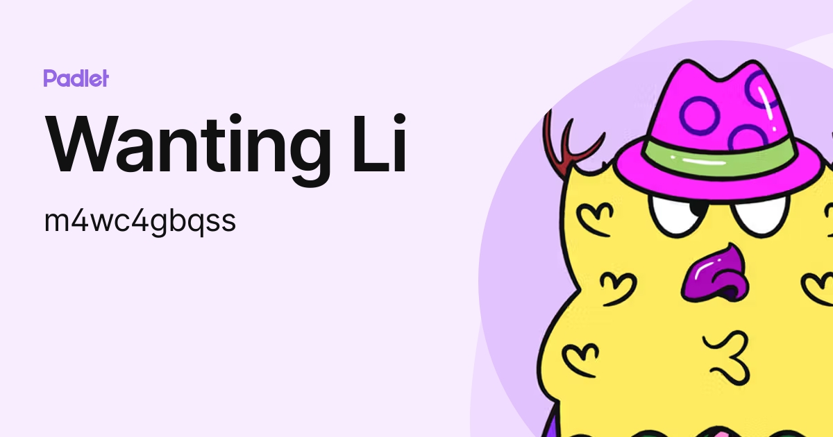 Wanting Li (m4wc4gbqss) profile | Padlet