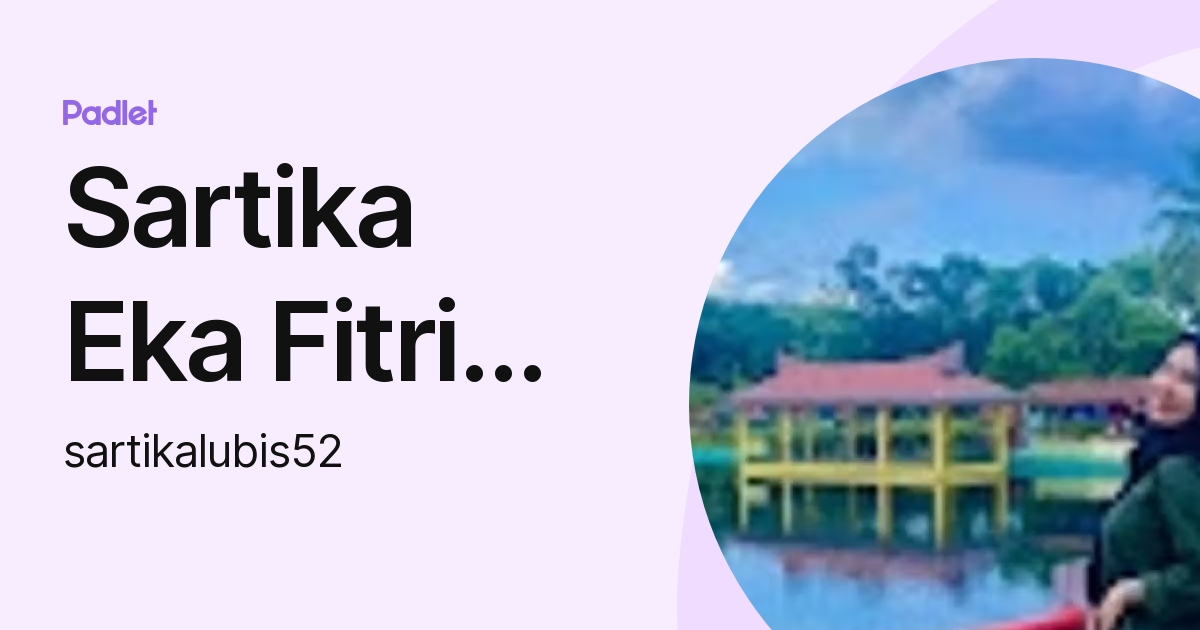 Sartika Eka Fitri Lubis (sartikalubis52) profile | Padlet