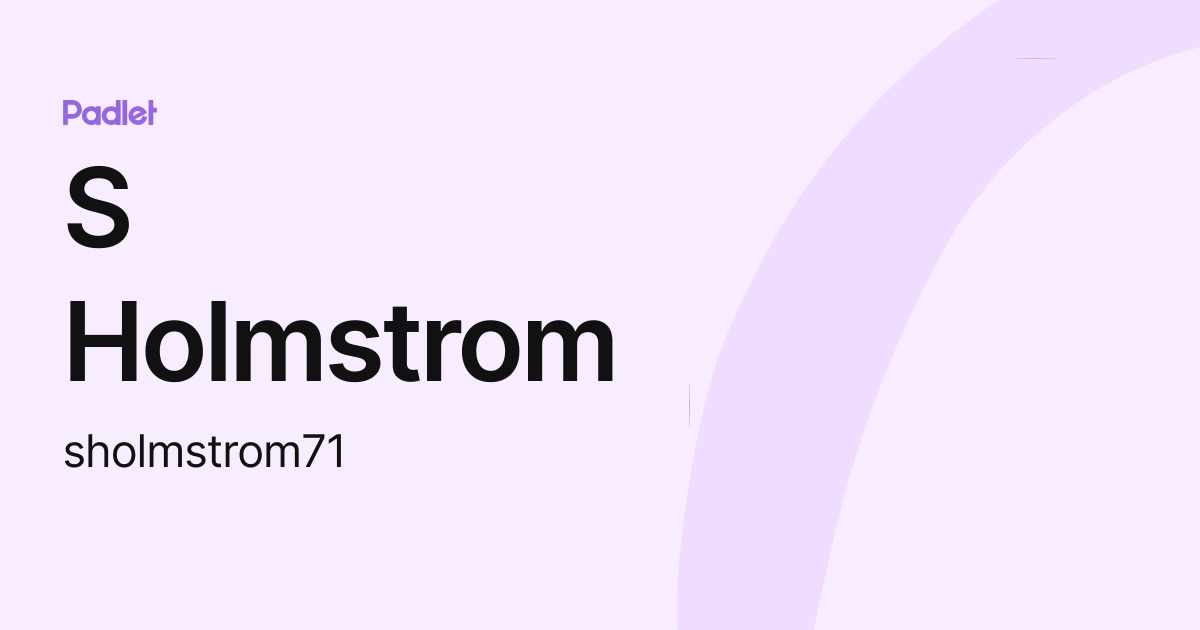 S Holmstrom (sholmstrom71) profile | Padlet