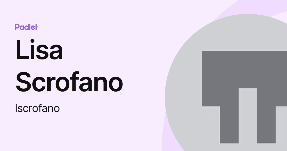 Lisa Scrofano (lscrofano) profile | Padlet