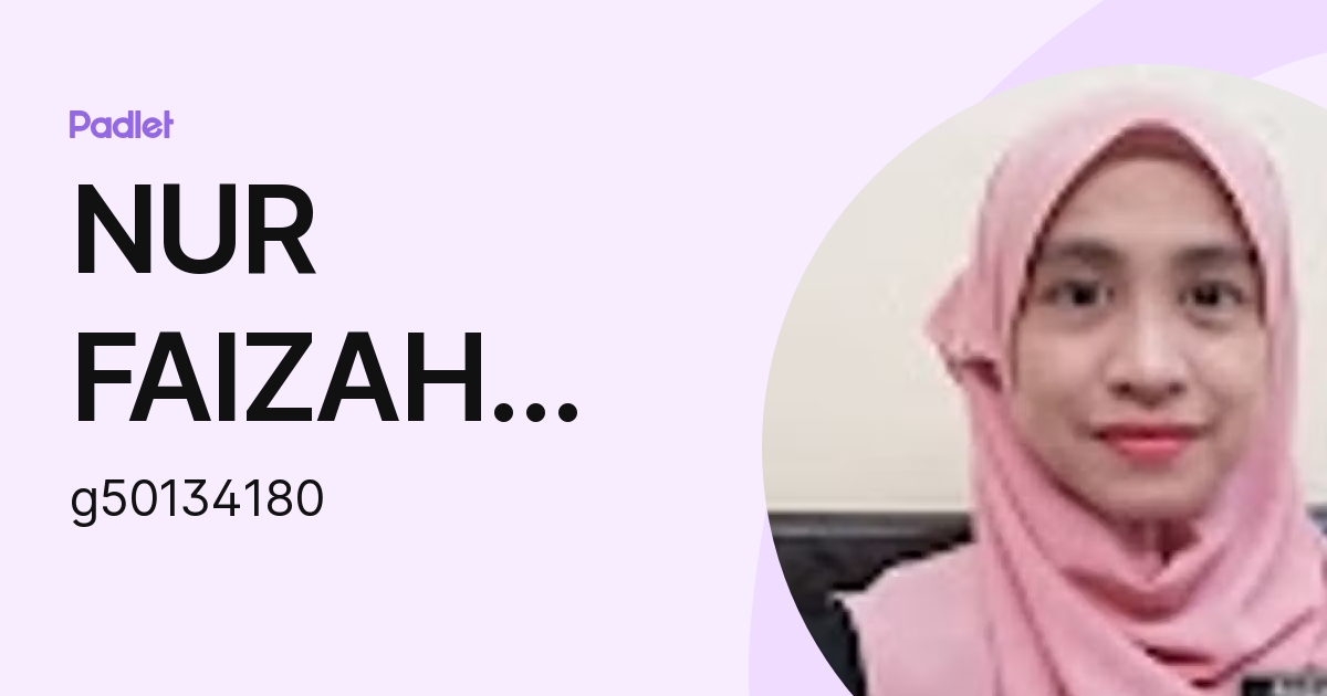 NUR FAIZAH BINTI HAMZAH KPM-Guru (g50134180) profile | Padlet