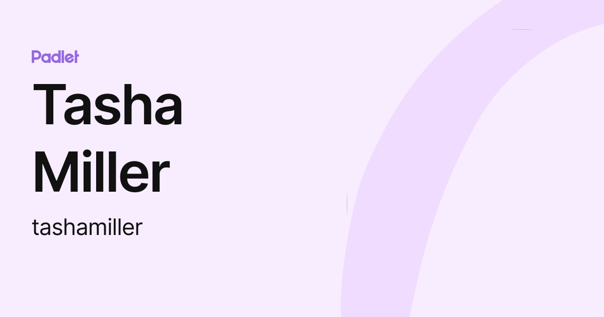 Tasha Miller (tashamiller) profile | Padlet