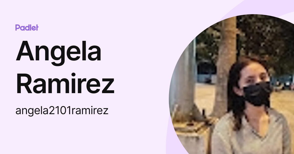 Angela Ramirez (angela2101ramirez) profile | Padlet