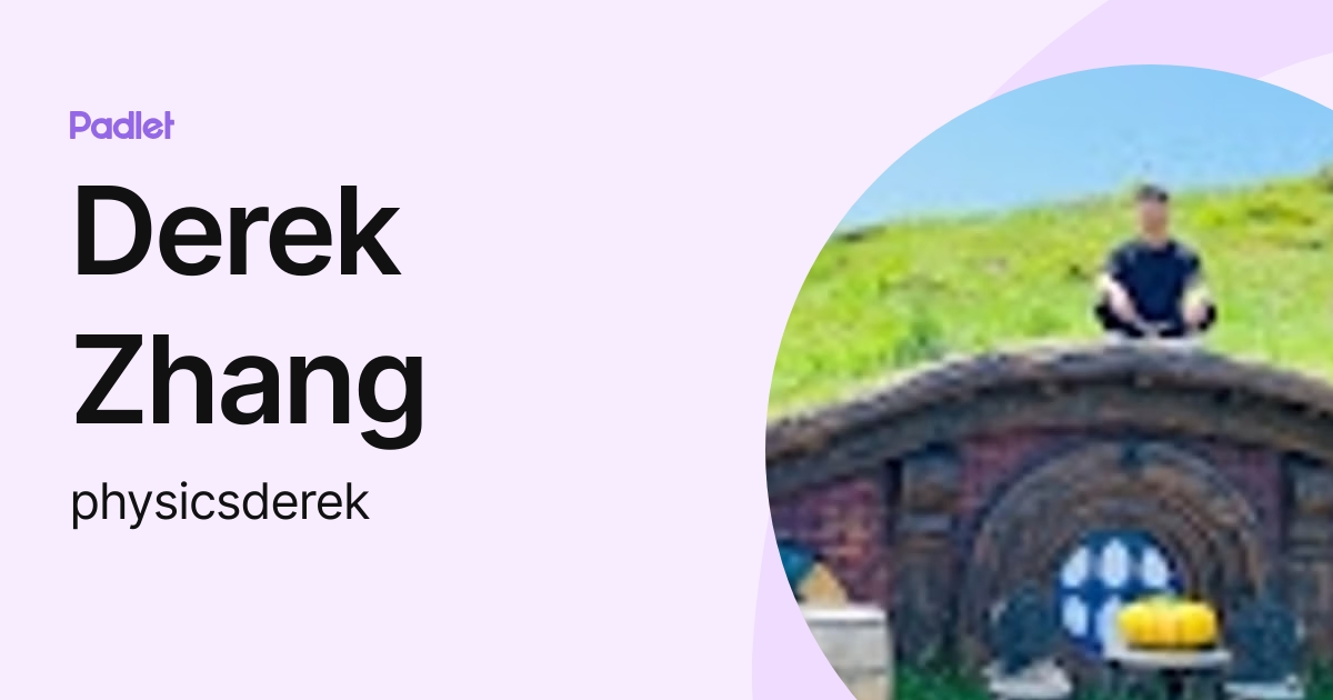 Derek Zhang (physicsderek) profile | Padlet