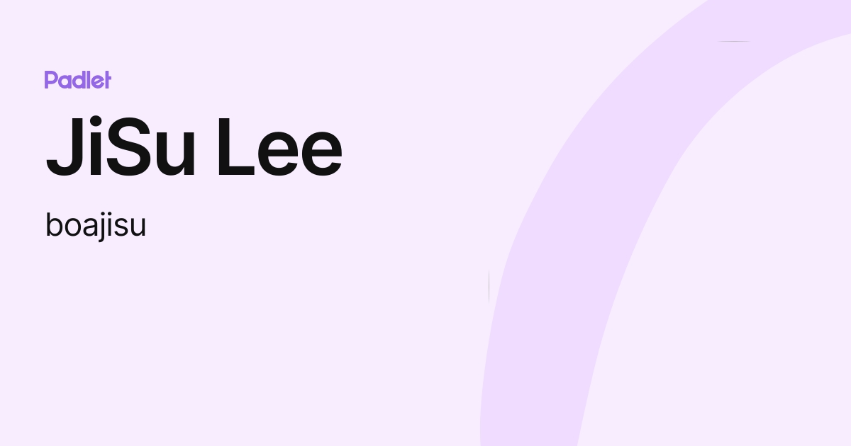 JiSu Lee (boajisu) profile | Padlet