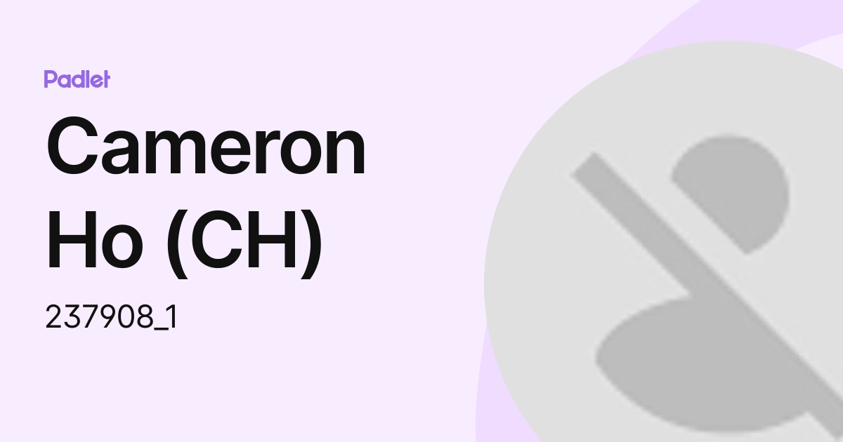 Cameron Ho (CH) (237908_1) profile | Padlet