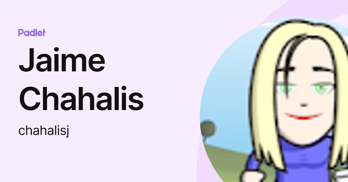 Jaime Chahalis (chahalisj) profile | Padlet