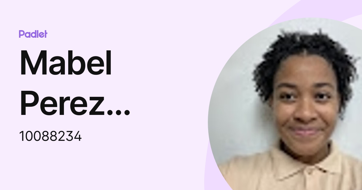 Mabel Perez Guzman (10088234) profile | Padlet
