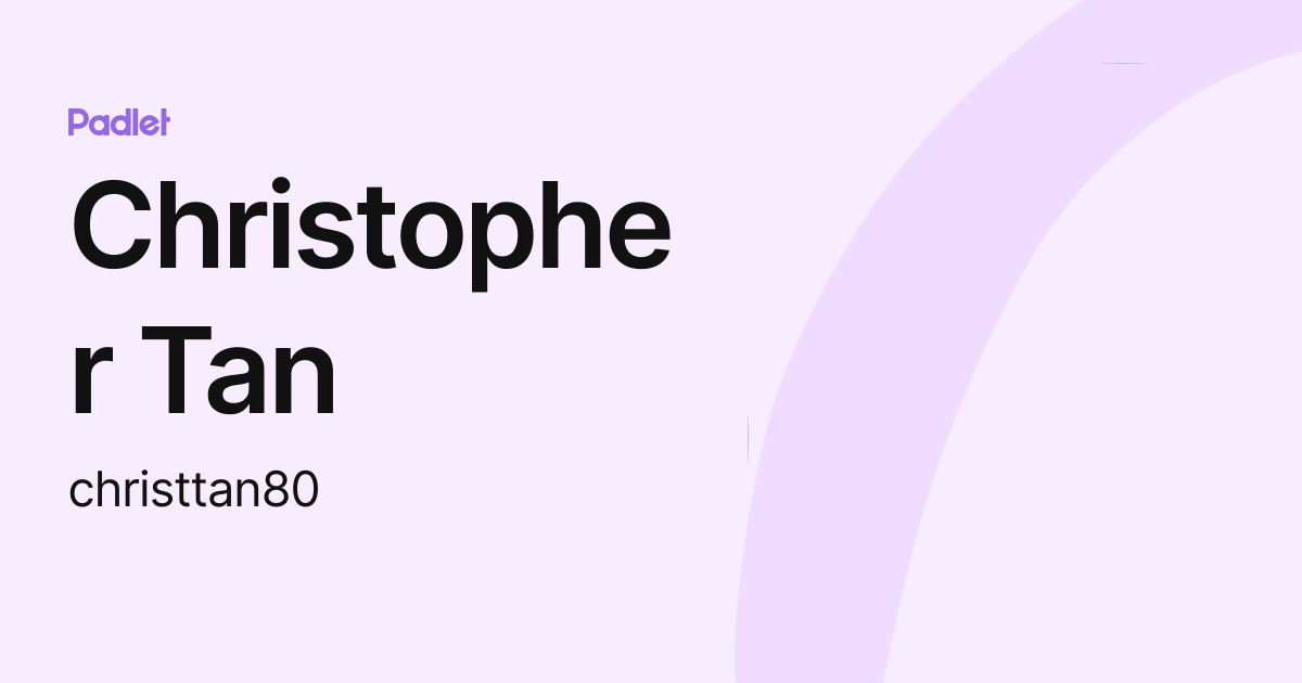 Christopher Tan (christtan80) profile | Padlet
