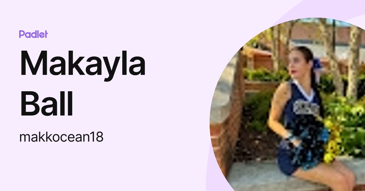 Makayla Ball (makkocean18) profile | Padlet