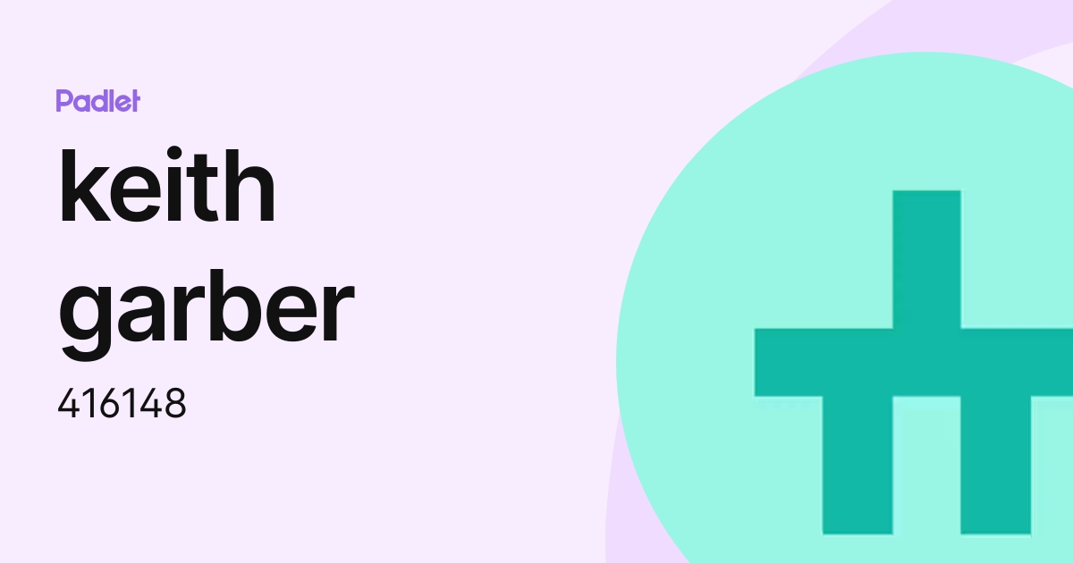 keith garber (416148) profile | Padlet