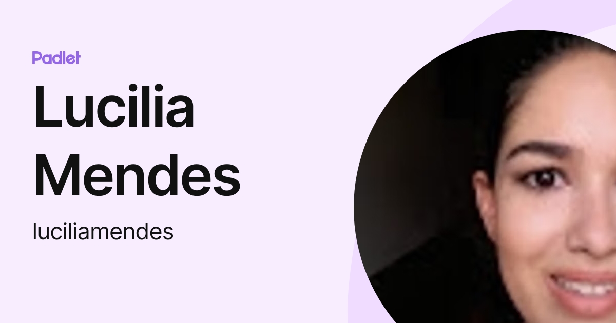 Lucilia Mendes (luciliamendes) profile | Padlet