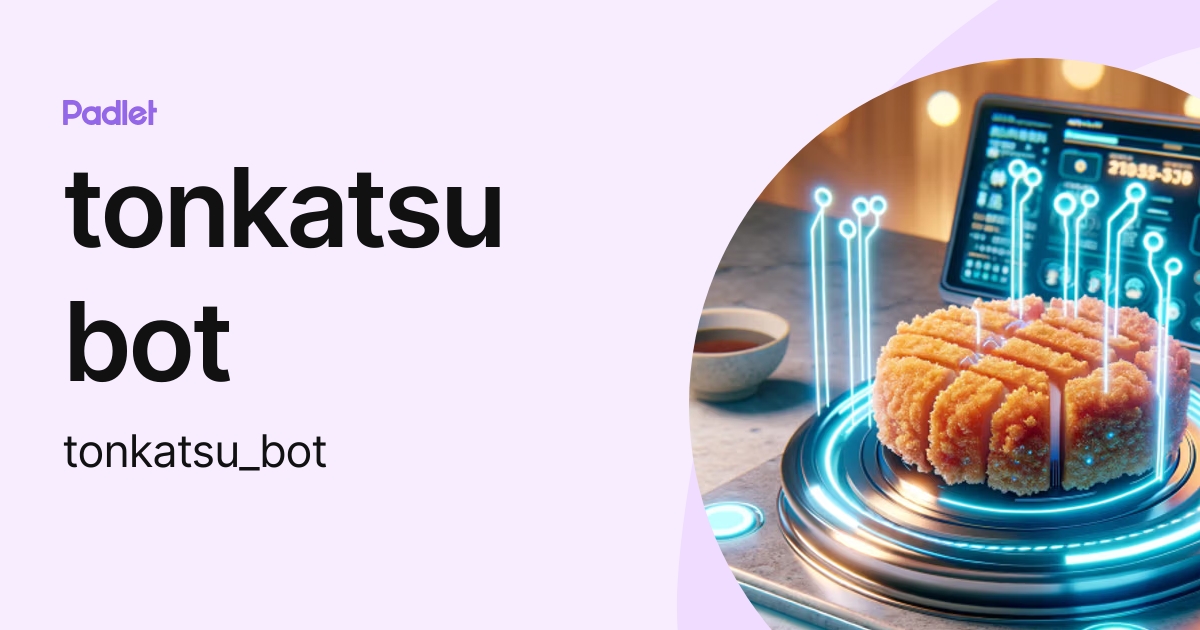 tonkatsu bot (tonkatsu_bot) profile | Padlet