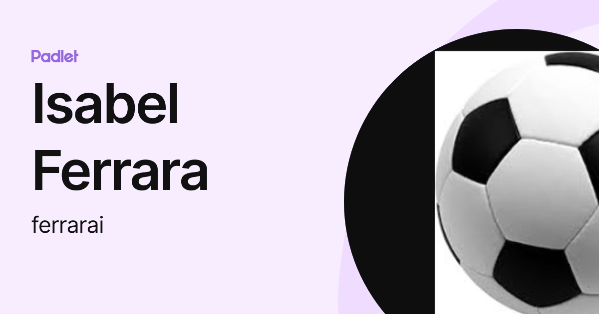 Isabel Ferrara (ferrarai) profile | Padlet