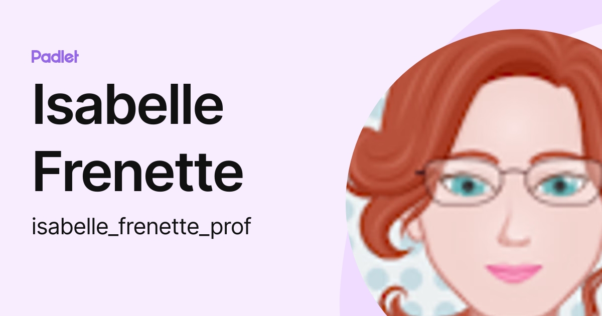 Isabelle Frenette (isabelle_frenette_prof) profile | Padlet