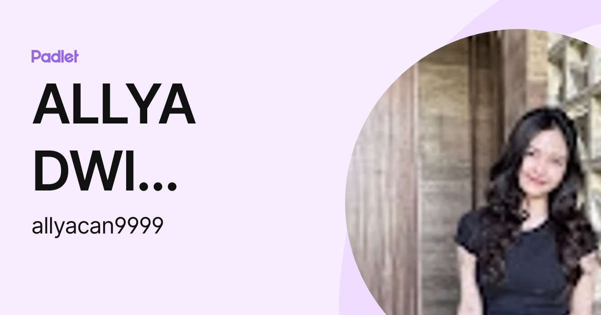 ALLYA DWI MEILYANA CANDRA (allyacan9999) profile | Padlet