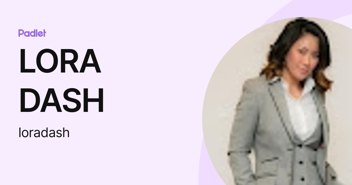 LORA DASH (loradash) profile | Padlet