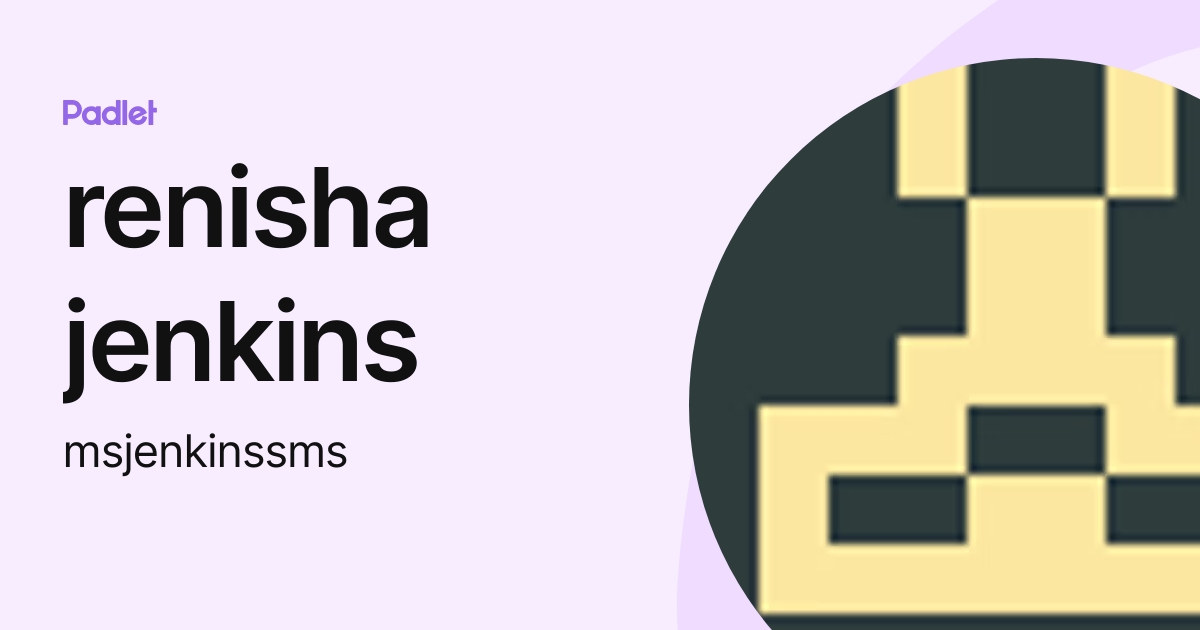 renisha jenkins (msjenkinssms) profile | Padlet