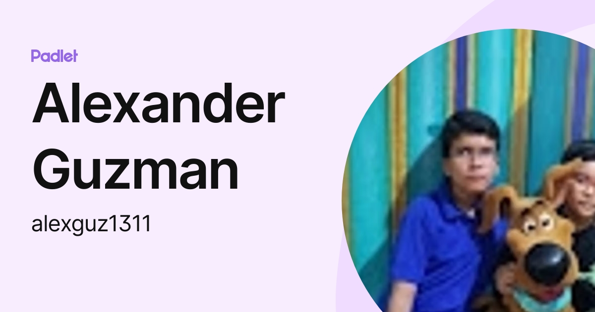 Alexander Guzman (alexguz1311) profile | Padlet
