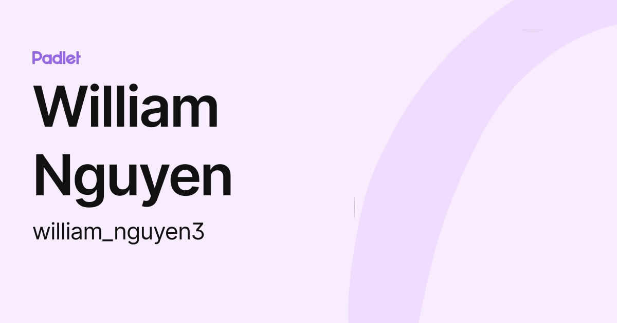 William Nguyen (william_nguyen3) profile | Padlet