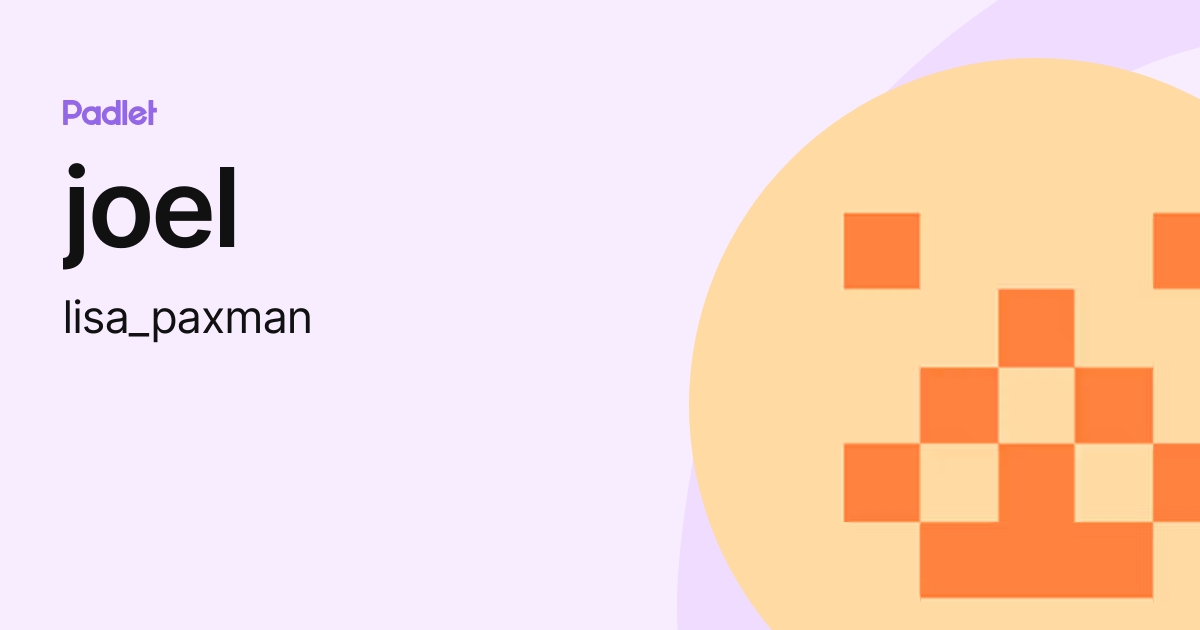 joel (lisa_paxman) profile | Padlet