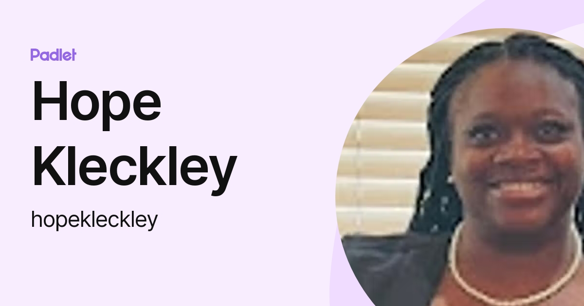 Hope Kleckley (hopekleckley) profile | Padlet