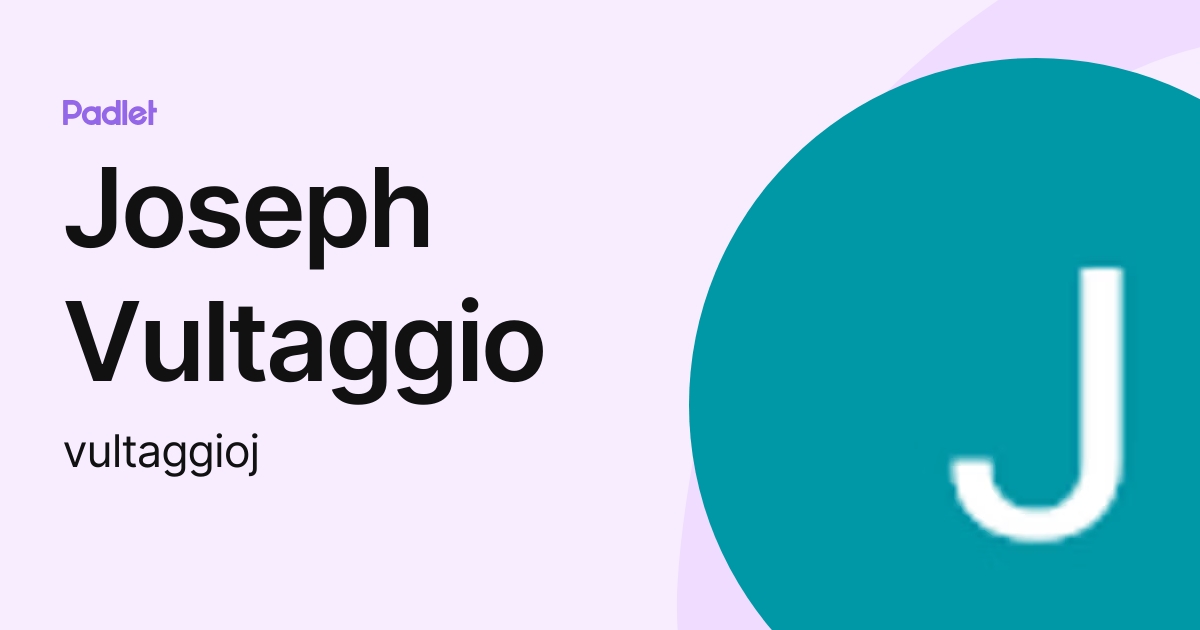 Joseph Vultaggio (vultaggioj) profile | Padlet
