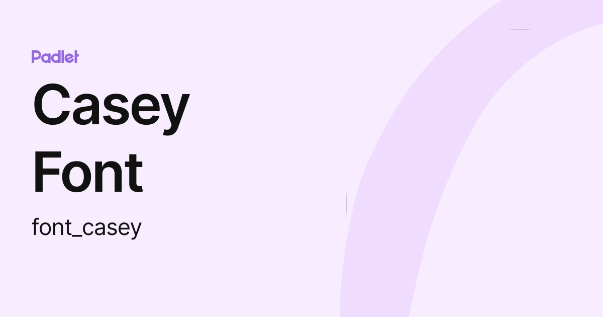 Casey Font (font_casey) profile | Padlet