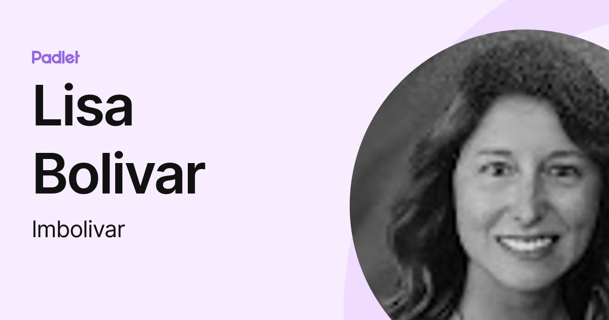Lisa Bolivar (lmbolivar) profile | Padlet