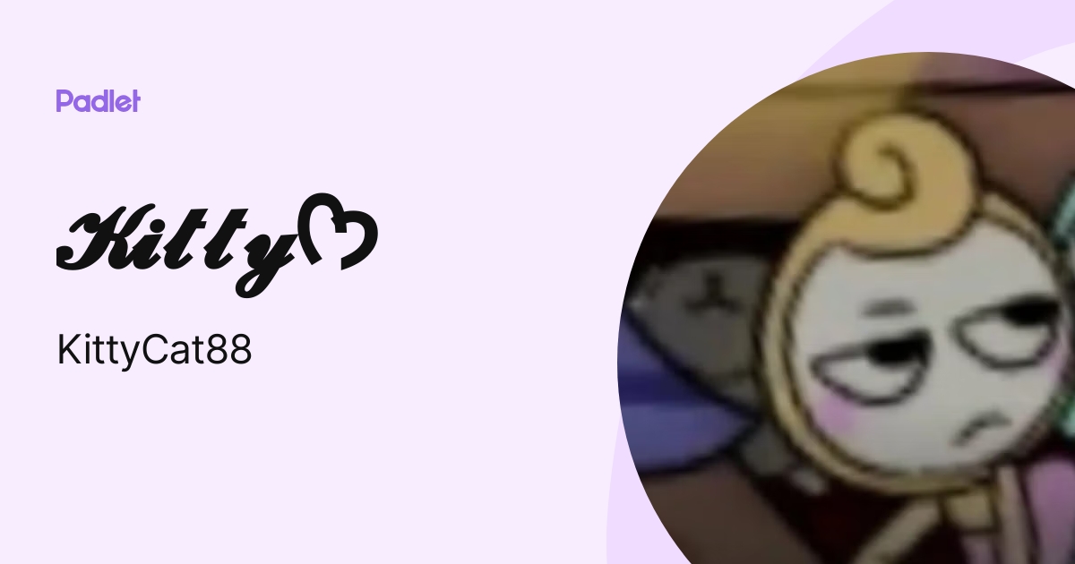𝓚𝓲𝓽𝓽𝔂ᡣ𐭩 (KittyCat88) profile | Padlet