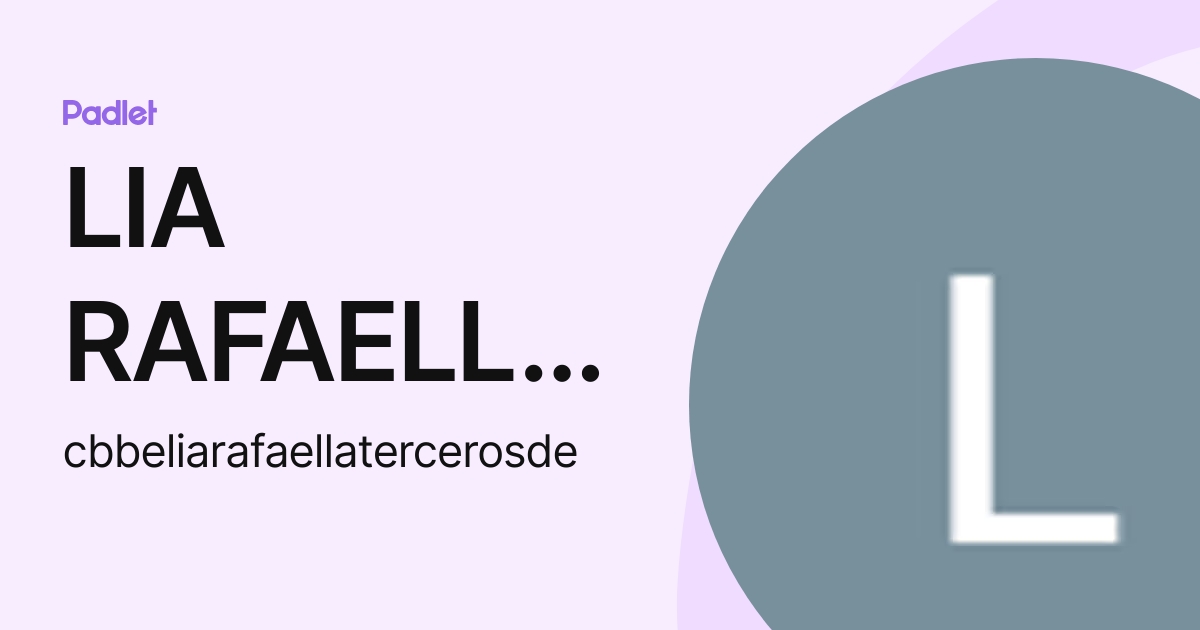 LIA RAFAELLA TERCEROS DEL POZO (cbbeliarafaellatercerosde) profile | Padlet