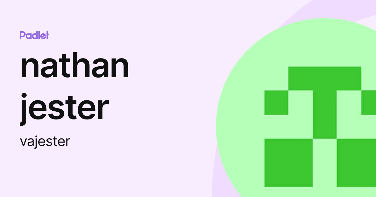 nathan jester (vajester) profile | Padlet