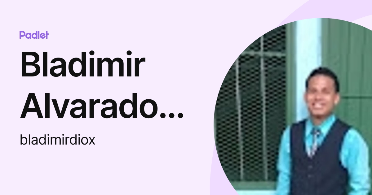Bladimir Alvarado Alvarez (bladimirdiox) profile | Padlet