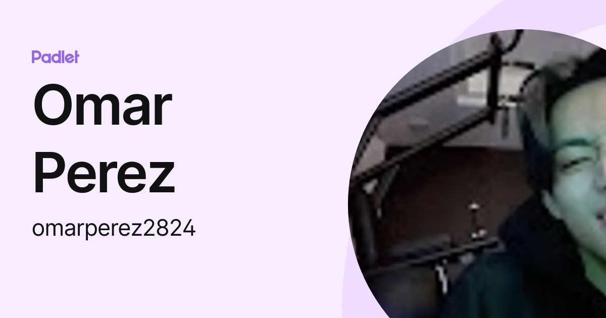 Omar Perez (omarperez2824) profile | Padlet