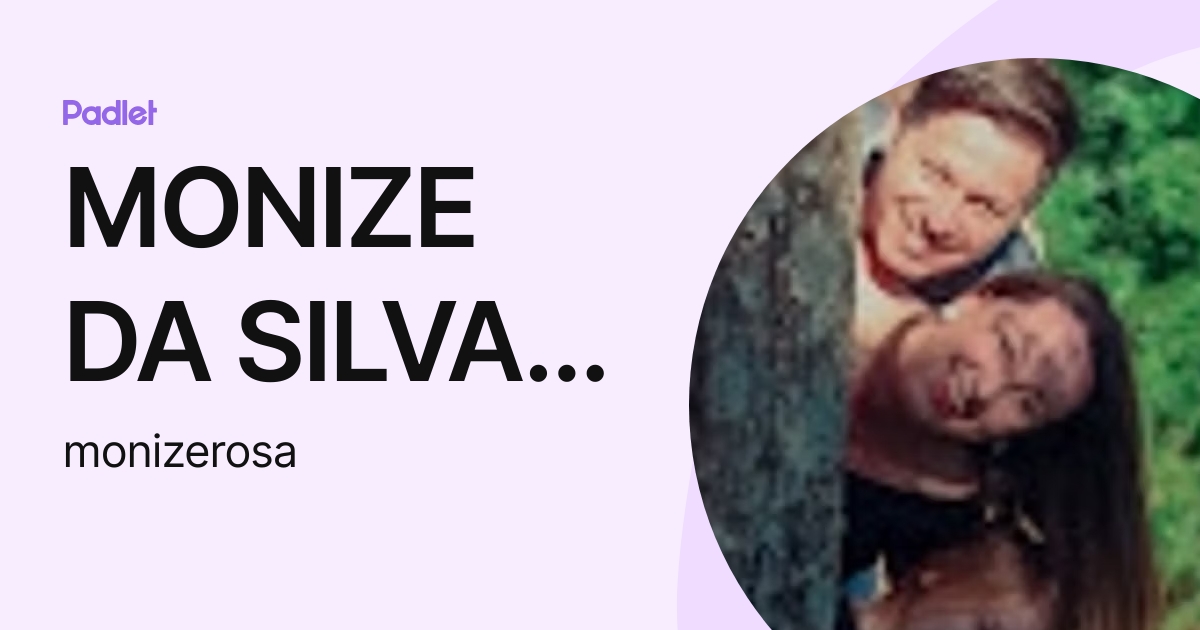 MONIZE DA SILVA ROSA (monizerosa) profile | Padlet