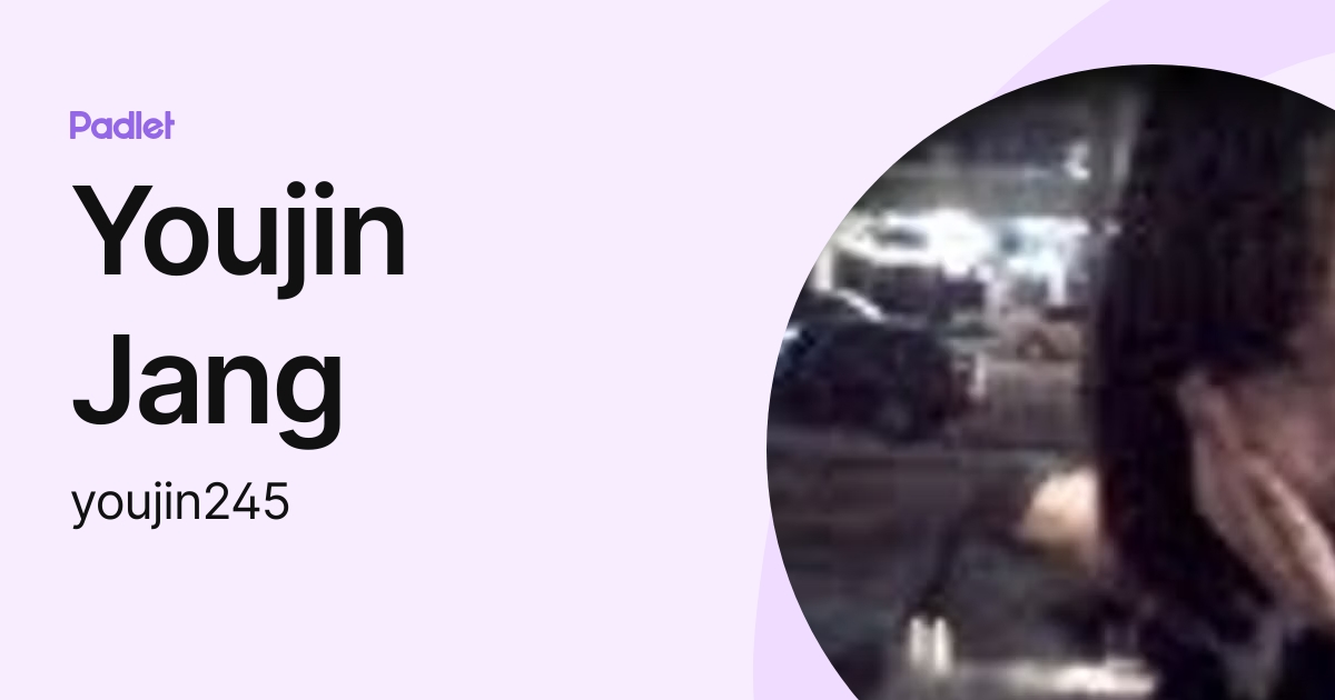 Youjin Jang (youjin245) profile | Padlet